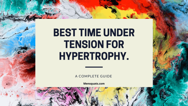 [Ultimate Guide on] Best time under tension for hypertrophy? - MENSQUATS