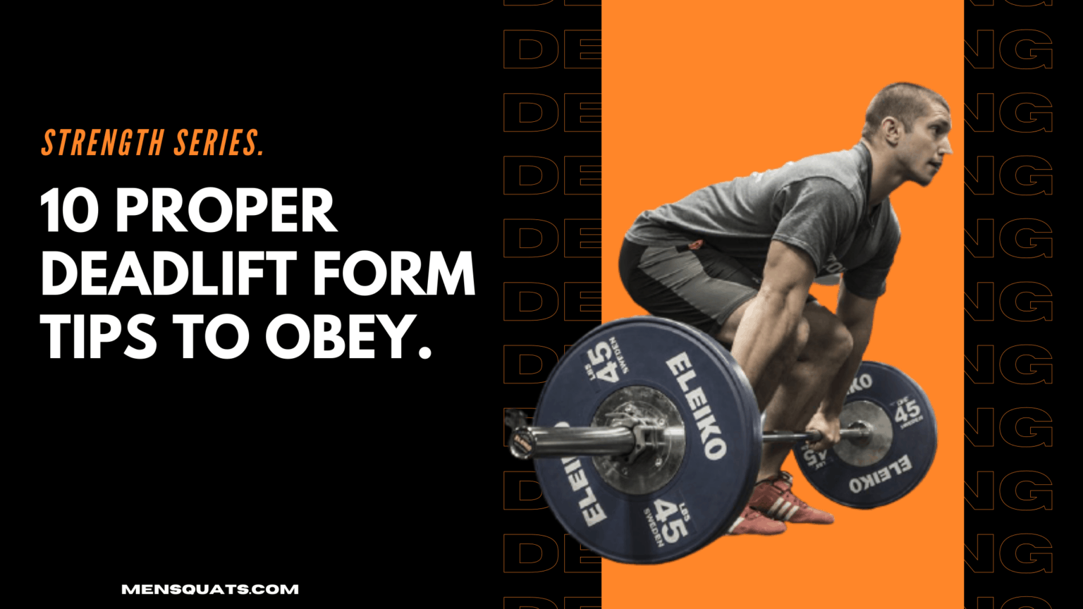 How to Perfect Deadlift Form- 10 Proper Deadlift Form Tips to Obey.