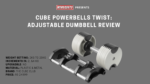 Cube PowerBells Twist Review: Adjustable Dumbbell Set India